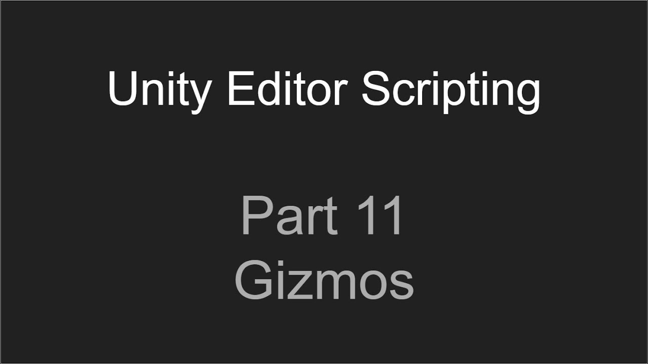 Part 11 Gizmos Unity Editor Scripting Tutorial Youtube 7857