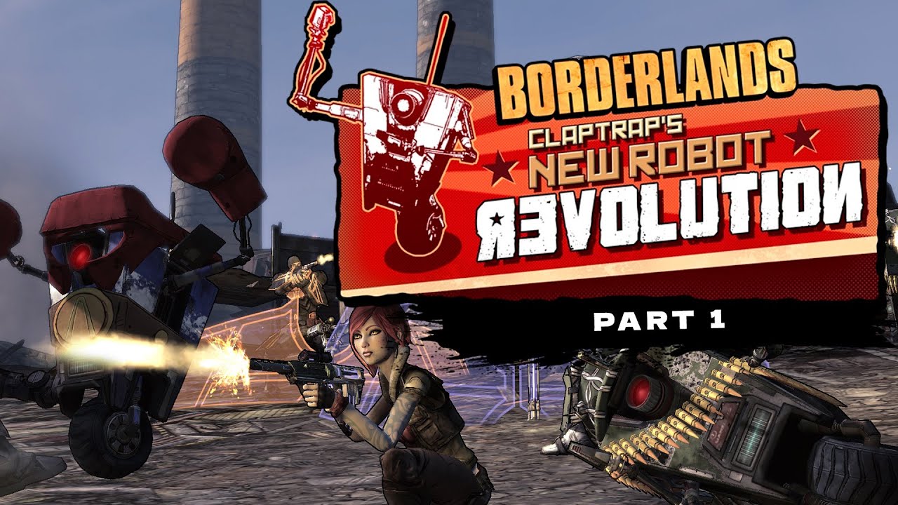 Borderlands Enhanced: Claptrap's New Robot Revolution - Part 1 (No ...