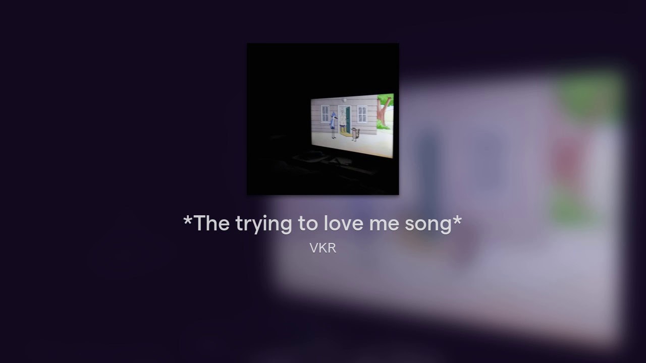 *The trying to love me song* - YouTube