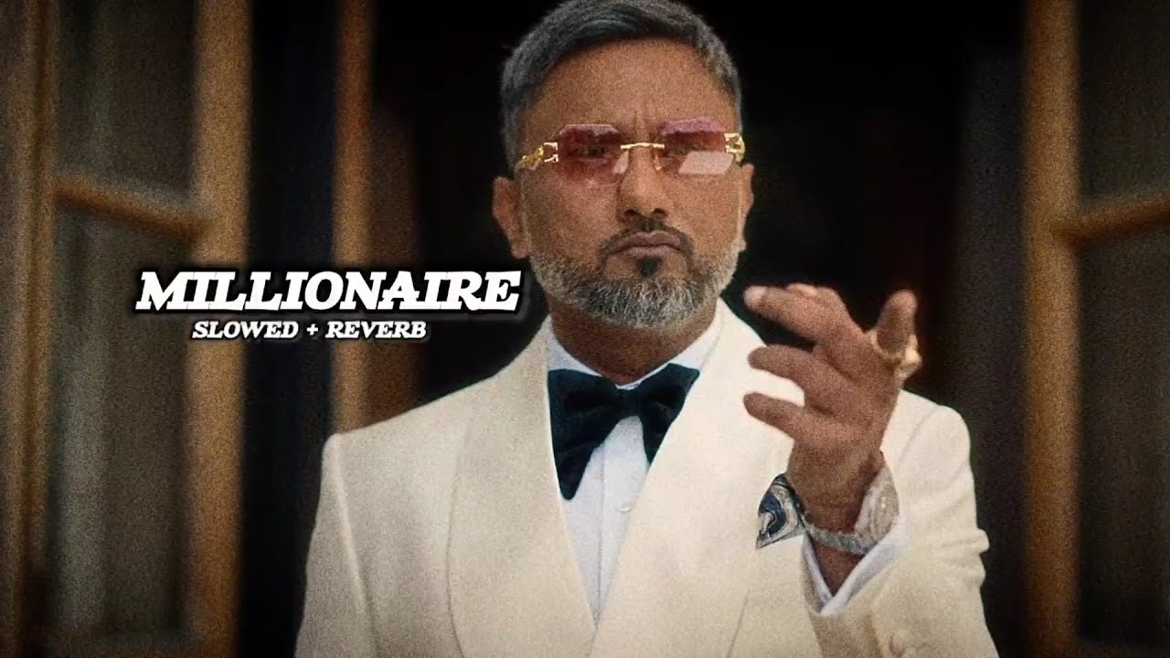 Millionaire (Slowed + Reverb) | Yo Yo Honey Singh | Mellow Edit Vibes ...