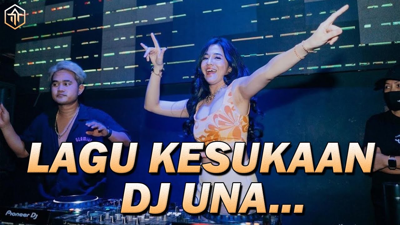 LAGU KESUKAAN DJ UNA !!! DJ PALING TERLARIS PADA MASANYA DJ TERBARU 2022 FULL BASS BETON - YouTube