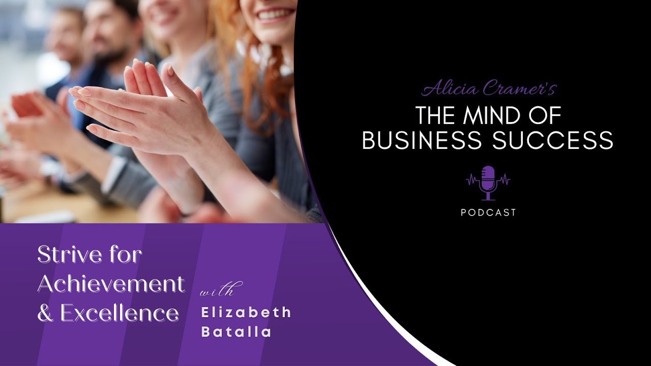 Strive for Achievement and Excellence with Elizabeth Batalla | The Mind ...