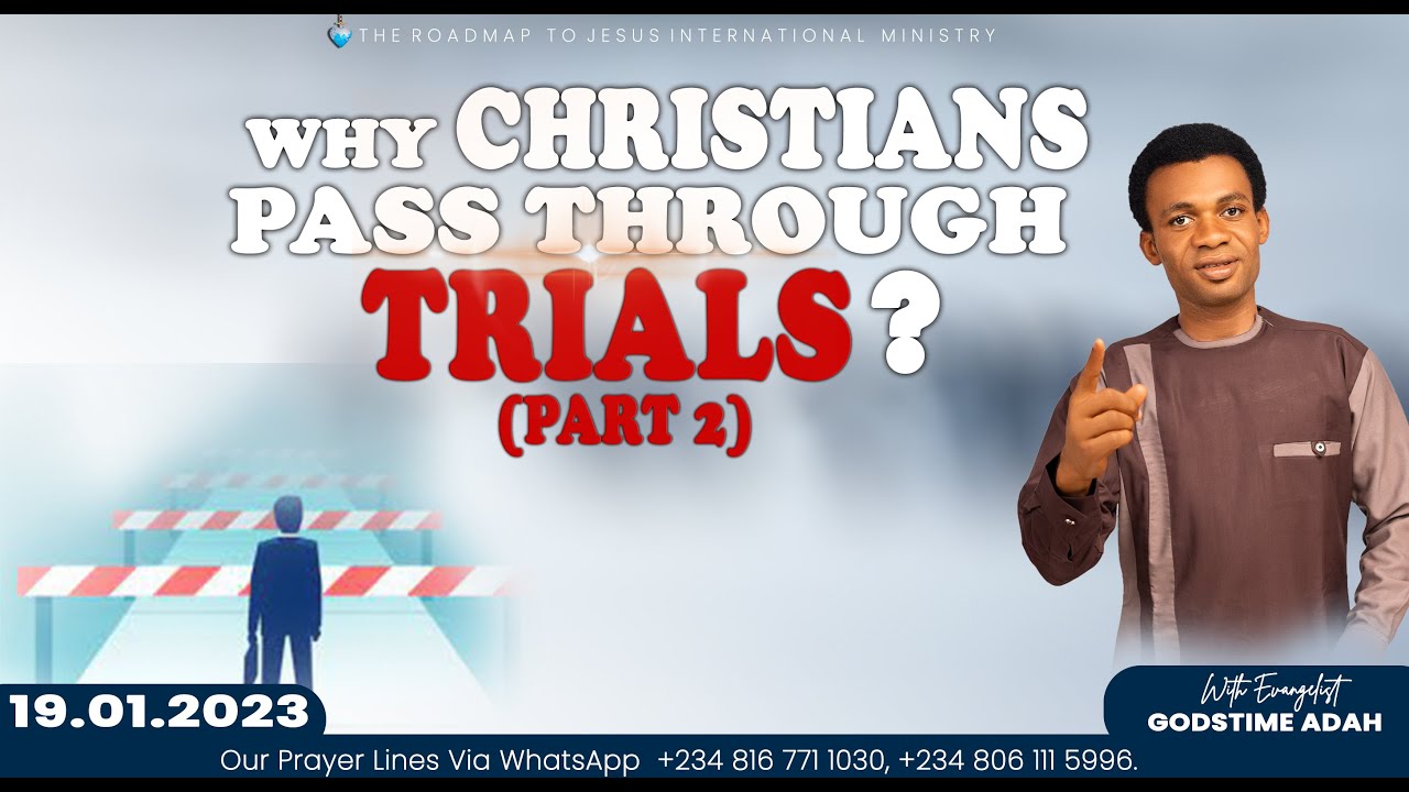 WHY CHRISTIANS GO THROUGH TRIALS? (PART2) (MORNING PRAYER 19TH JANUARY ...