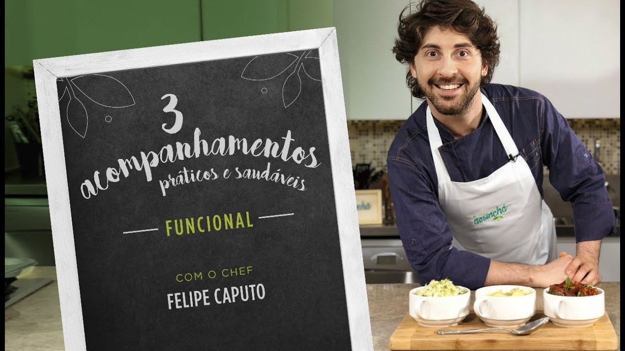 3 Acompanhamentos práticos e saudáveis - com o chef Felipe Caputo - YouTube