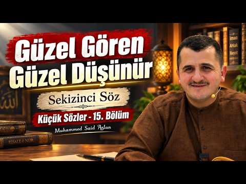 Güzel Gören Güzel Düşünür - Küçük Sözler - 15 - Risale-i Nur Sohbetleri - 09.09.2026