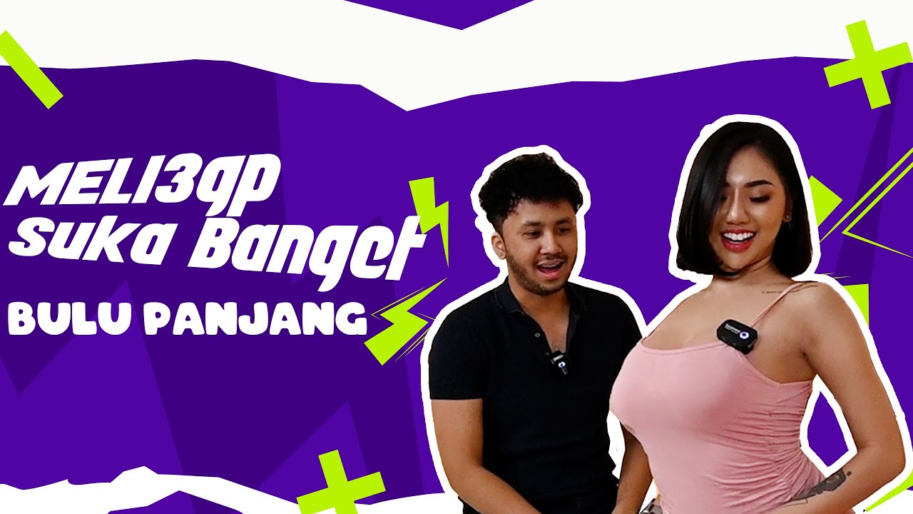 MELI 3GP SUKA BANGET BULU KAINI SURA - YouTube
