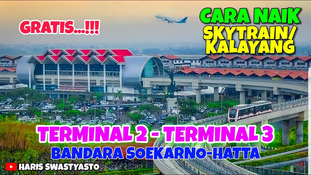 CARA NAIK SKYTRAIN/KALAYANG DARI TERMINAL 2 MENUJU TERMINAL 3 BANDARA ...