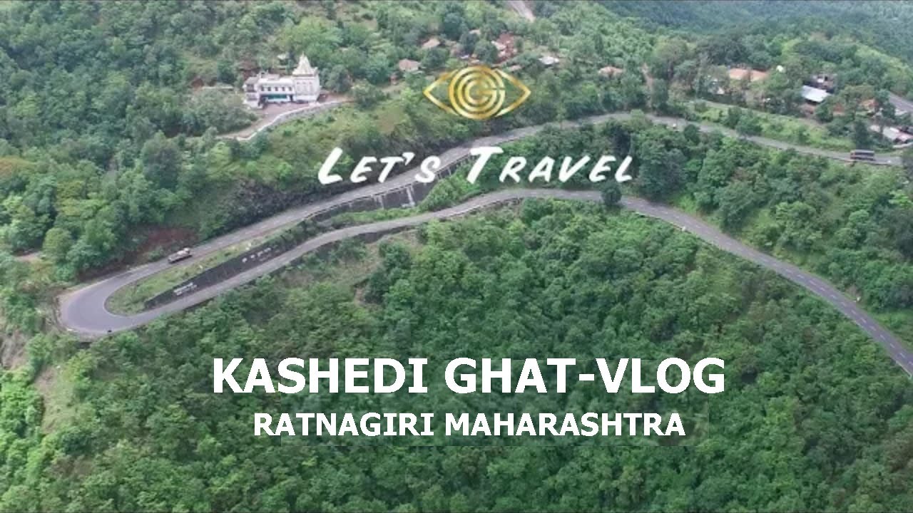 Kashedi Ghat - Vlog | Let's Travel | Nature | God Gifted Cameras ...