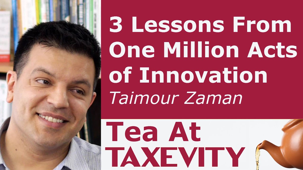 3 Lessons From One Million Acts Of Innovation: Taimour Zaman | Tea At ...