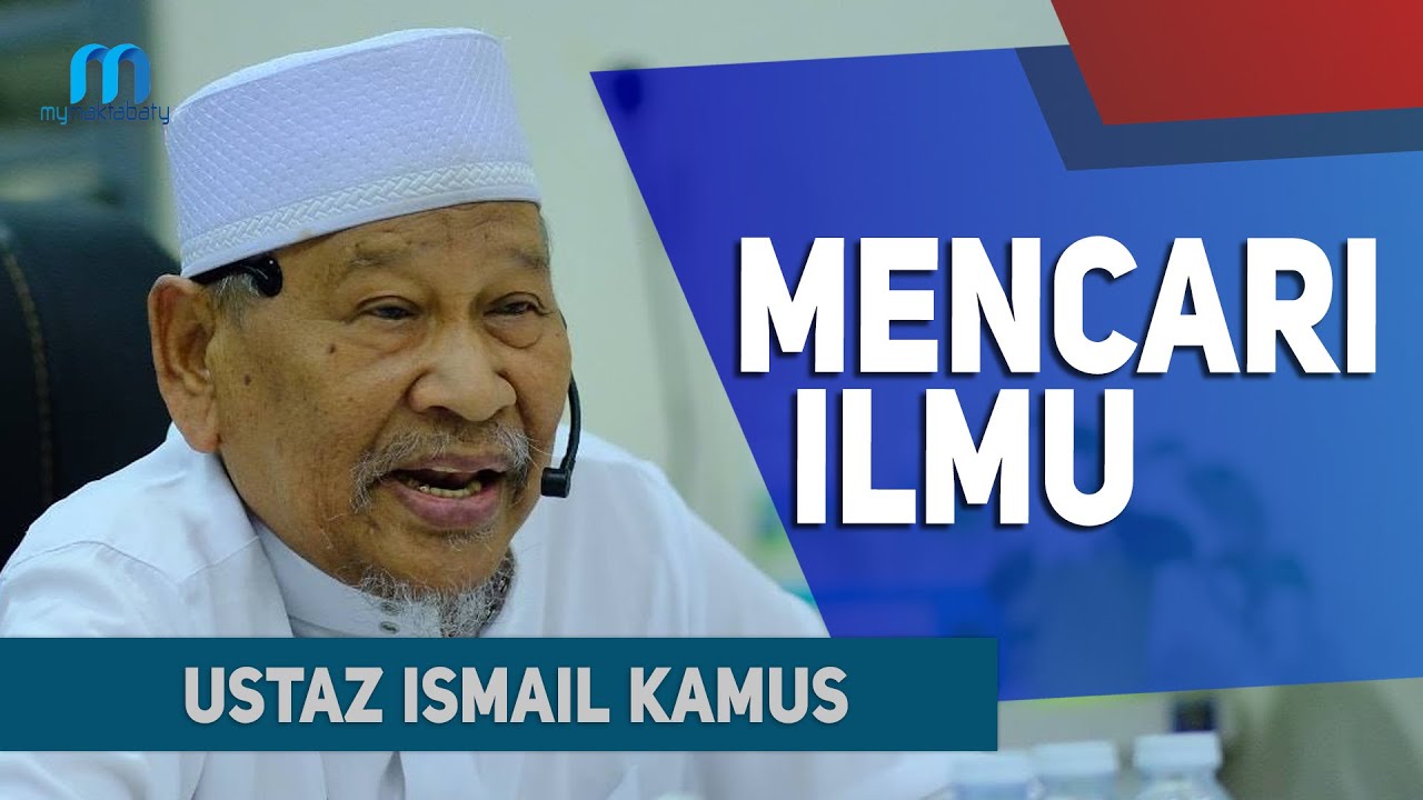 Ustaz Ismail Kamus - Mencari Ilmu - YouTube