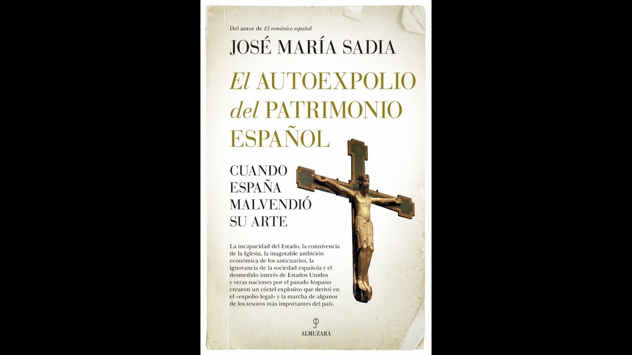 Jose Maria Sadia nos presenta: El AUTOEXPOLIO DEL PATRIMONIO ESPAÑOL ...