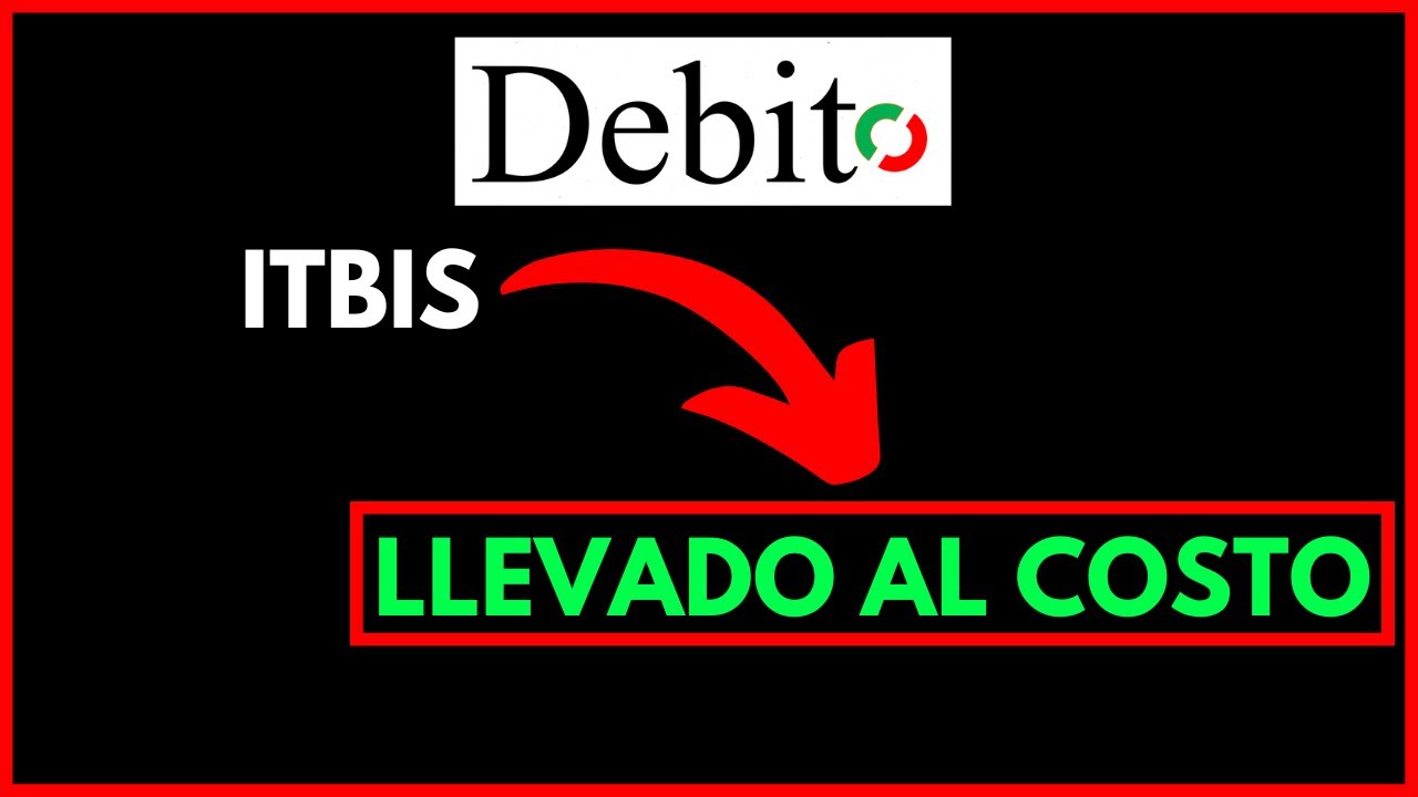 EL ITBIS LLEVADO AL COSTO - YouTube