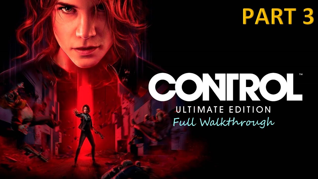 [Control: Ultimate Edition] Full Playthrough | Directorial Override ...