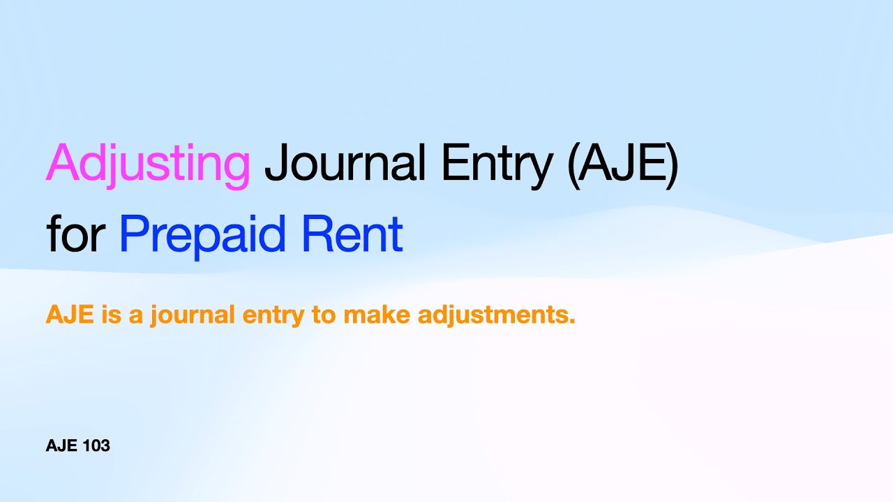 Adjusting Journal Entry for Prepaid Rent: AJE 103 - YouTube