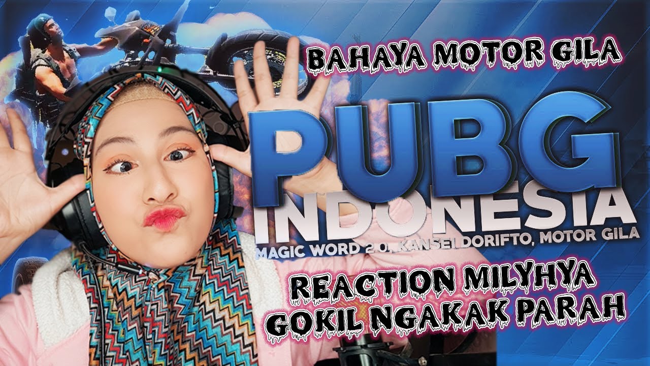 Reaction Milyhya PUBG Indonesia - Magic Word 2.0, Kansei Dorifto, Motor ...
