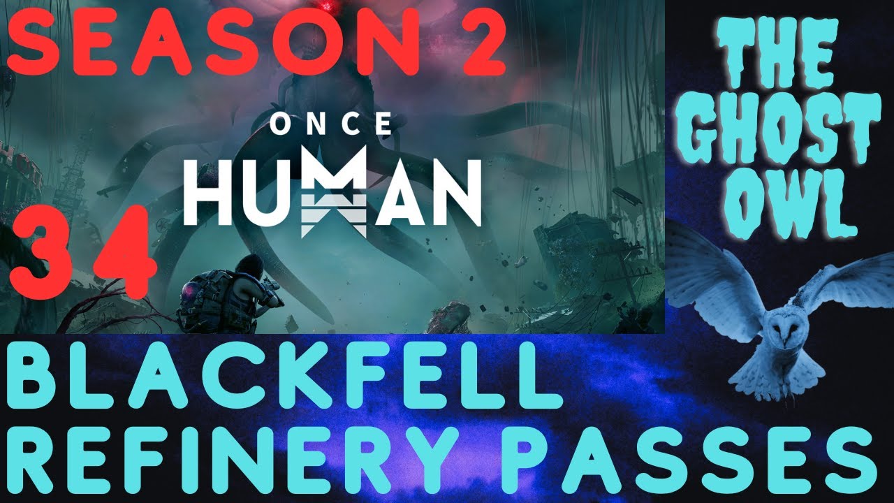 Once Human Season 2 Episode 34 Blackfell Refinery Passes - YouTube