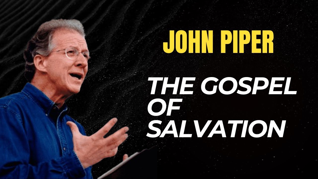 The Gospel Of Salvation With John Piper - YouTube