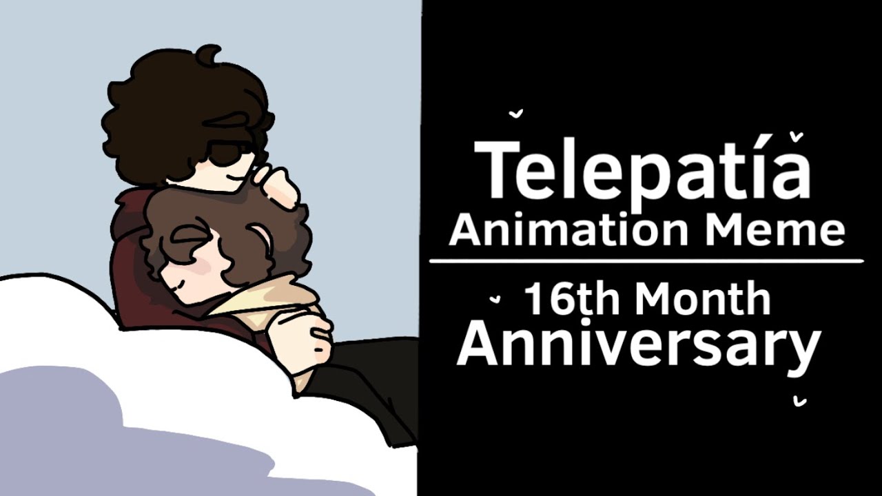 Telepatía - animation Meme | 16th Month Anniversary Special - YouTube
