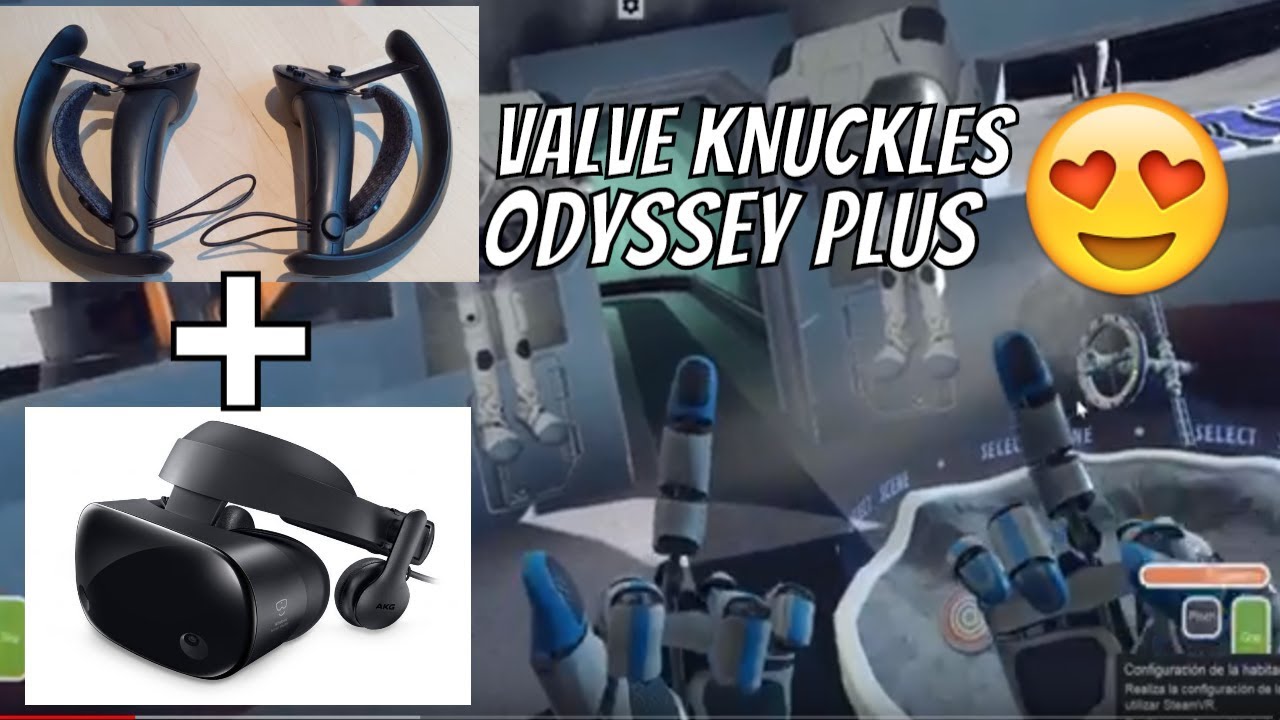Valve Knuckles + Samsung Odyssey plus ¿El kit VR perfecto? - YouTube