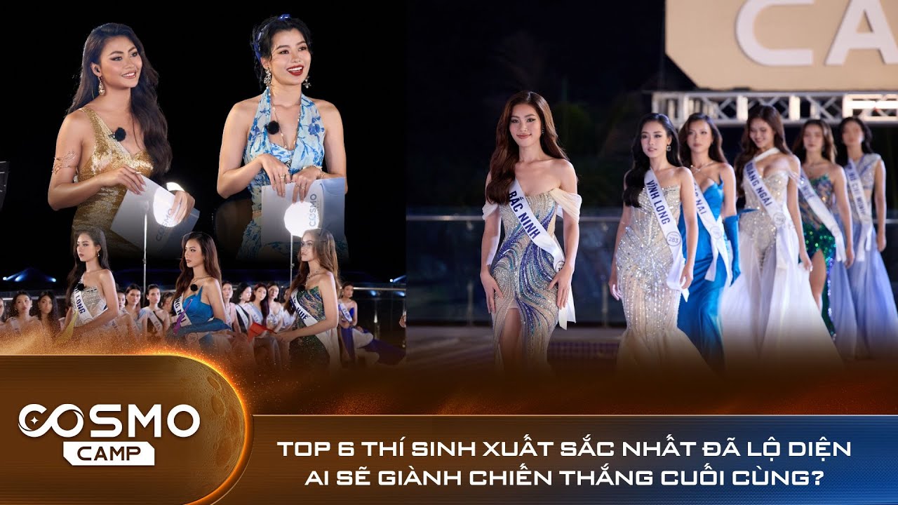 TOP 6 THÍ SINH XUẤT SẮC NHẤT COSMO CAMP AI SẼ LÀ NGƯỜI CHIẾN THẮNG ...