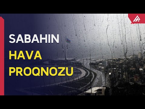 Sabah yağışlı hava gözlənilir - PROQNOZ