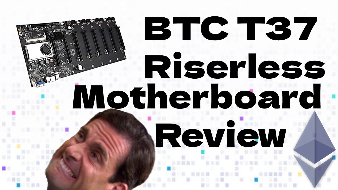 BTC T37 Riserless Motherboard Review - YouTube