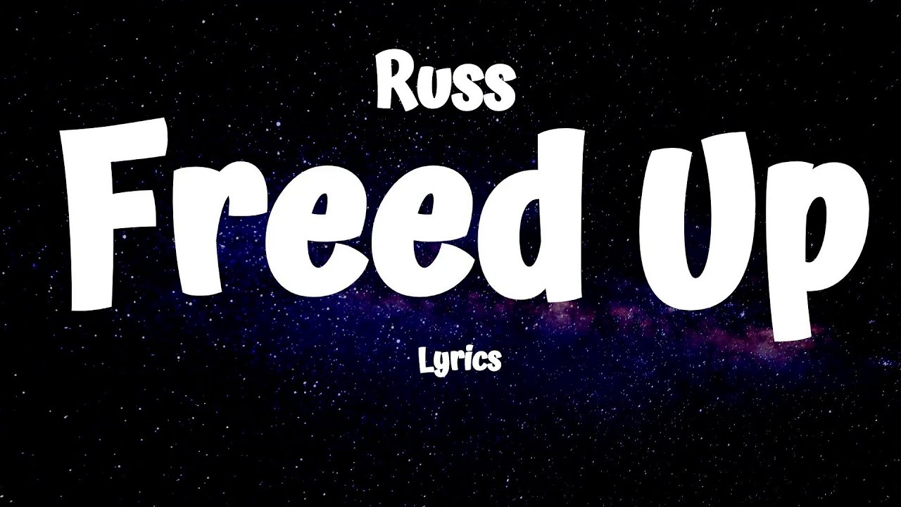 Russ - Freed Up (Lyrics) - YouTube