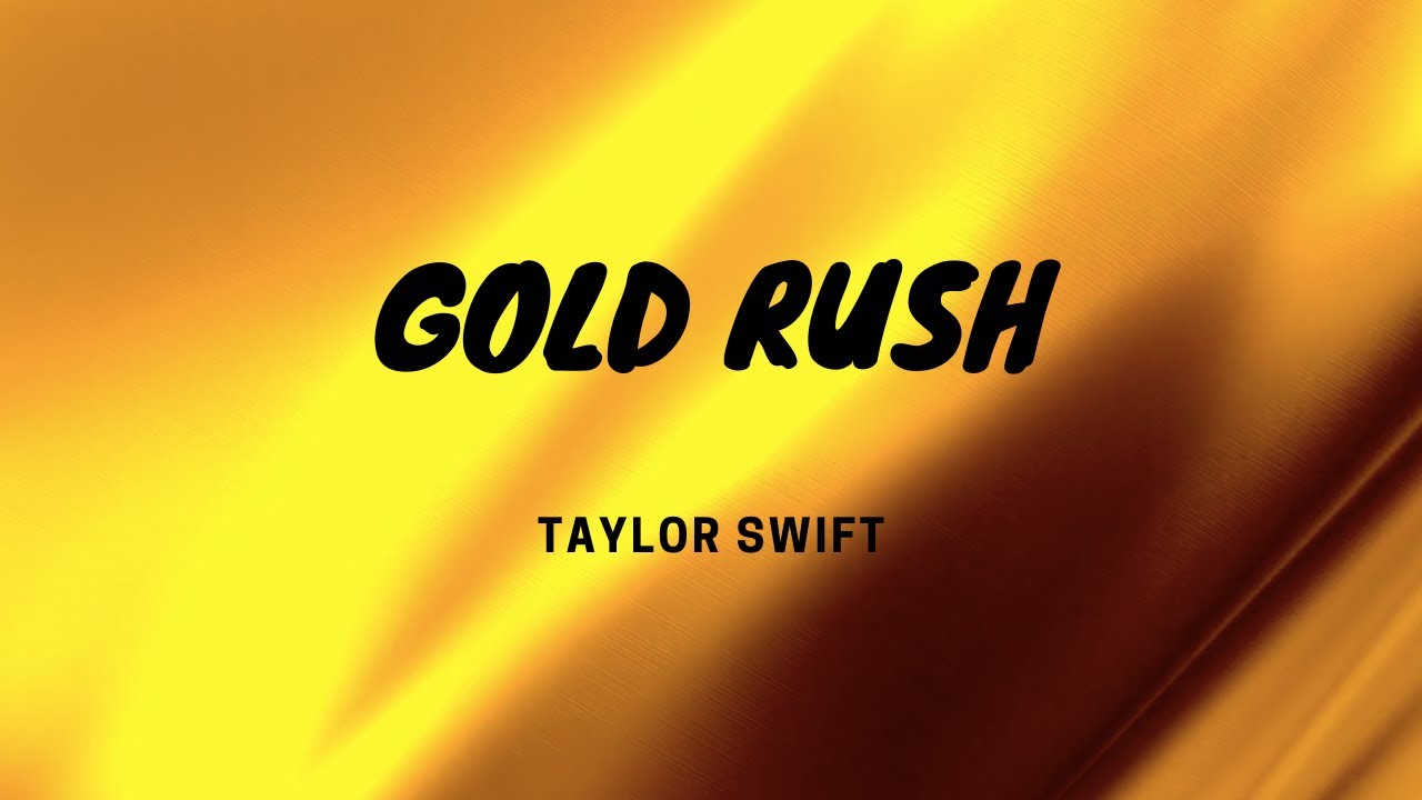 Taylor Swift - gold rush (LYRICS) - YouTube