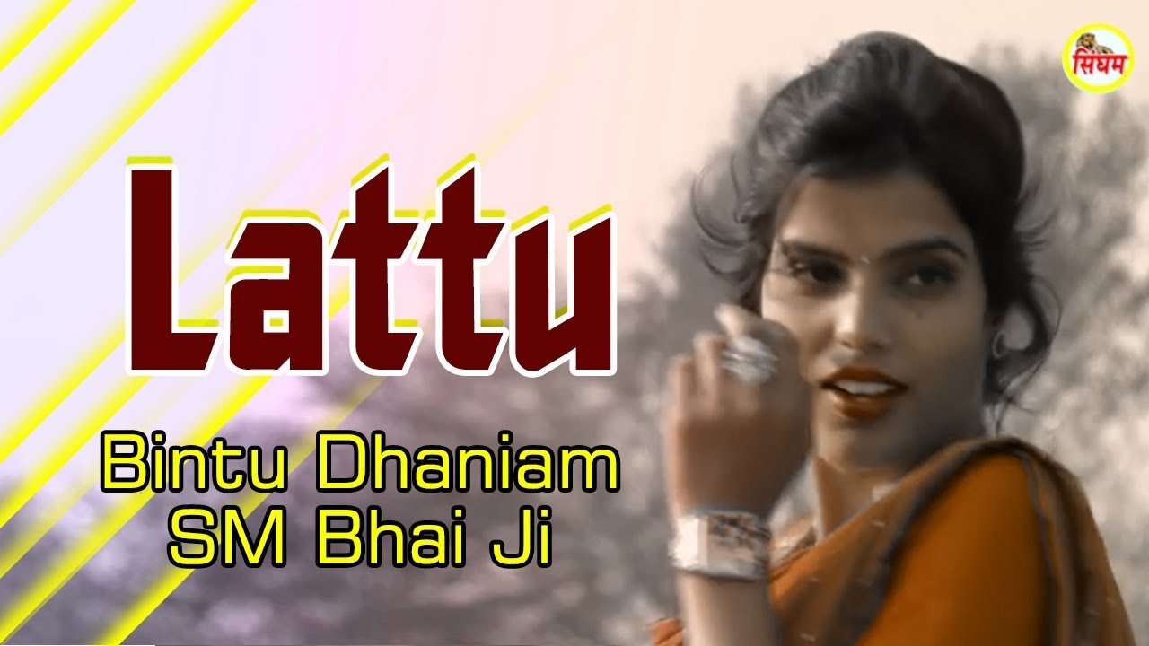 Lattu || लटटू || Bintu Dhaniam, SM Bhai Ji || Haryanvi Pop Song ...