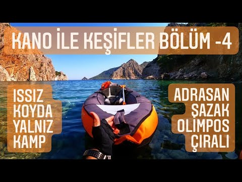 KANO İLE KEŞİFLER BÖLÜM-4 ''ISSIZ KOYDA KANO KAMP!!! (ADRASAN-SAZAK-CENEVİZ KOYU-OLİMPOS-ÇIRALI)