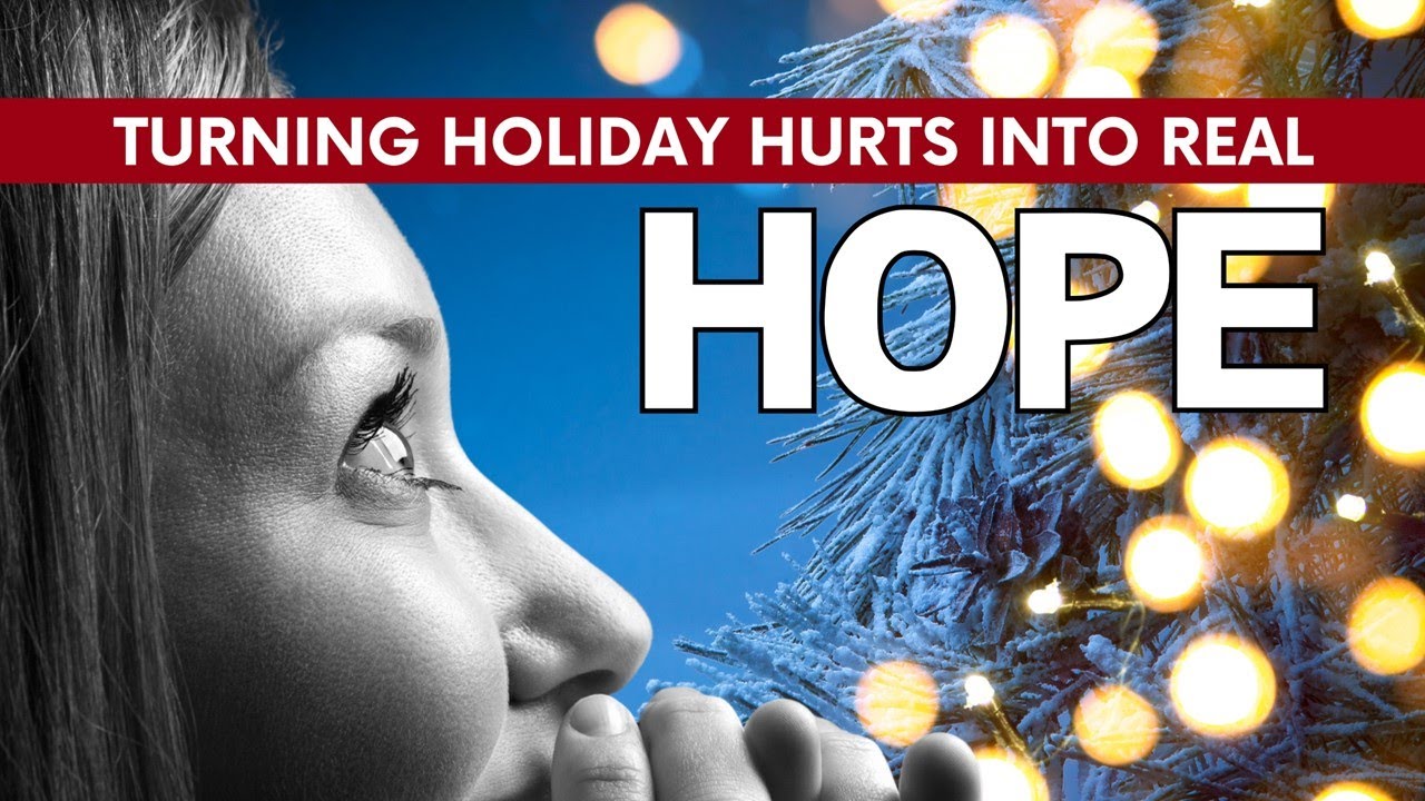 Turning Holiday Hurts Into Real Hope - Phil Krist - YouTube