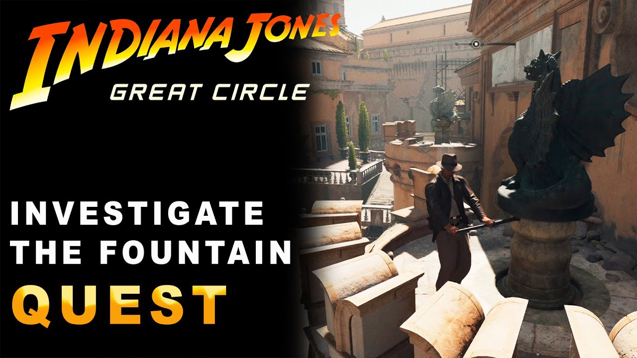 Indiana Jones and the Great Circle — Investigate the Fountain The ...