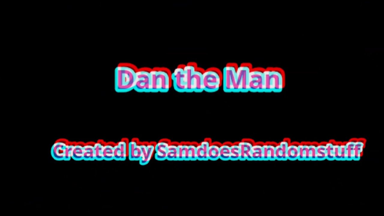 Dan The Man Official Intro #3 ( Episodes 7 - 9 ) - YouTube