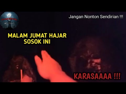 Malam Jumat Karasa ‼️ Hajar Sosok Wajah Pecah Pecah