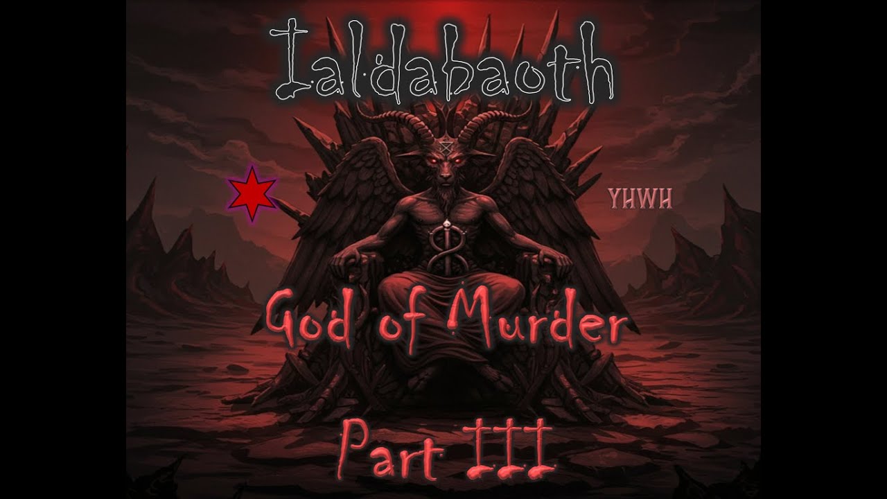 Ialdabaoth: God of Murder Part III - YouTube