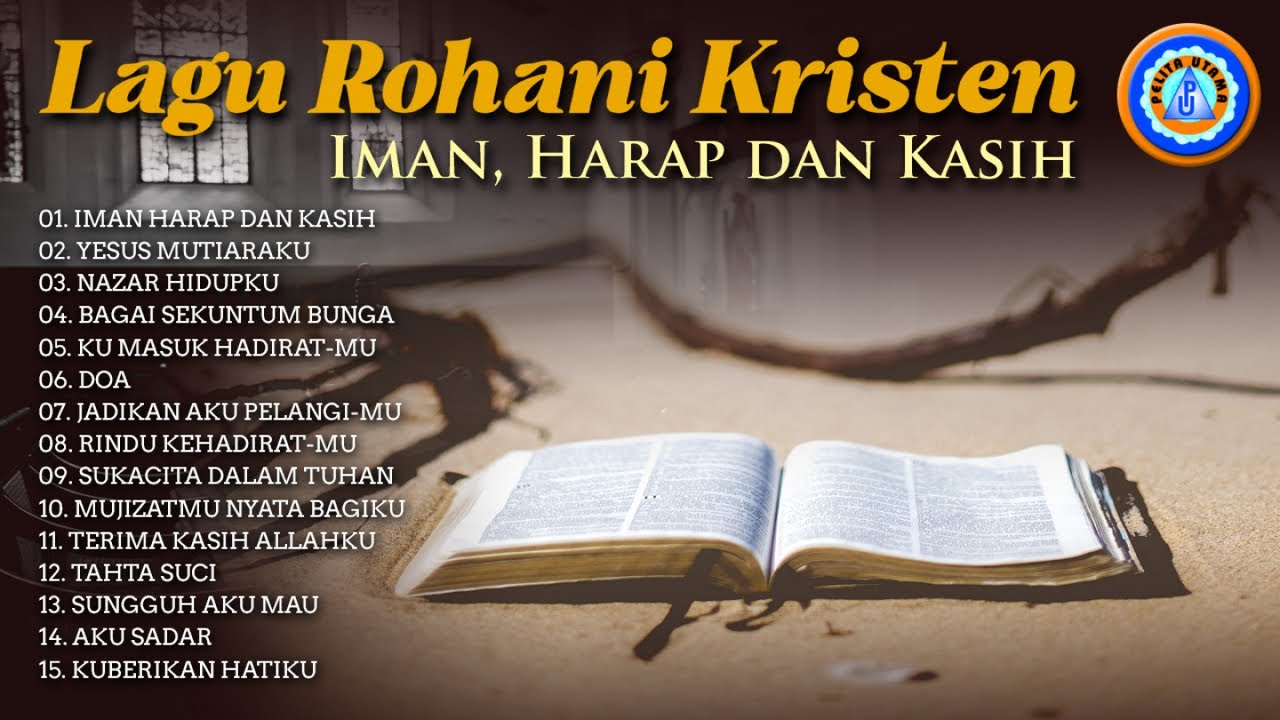 Lagu Rohani Kristen Iman Harap dan Kasih || FULL ALBUM ROHANI KRISTEN ...