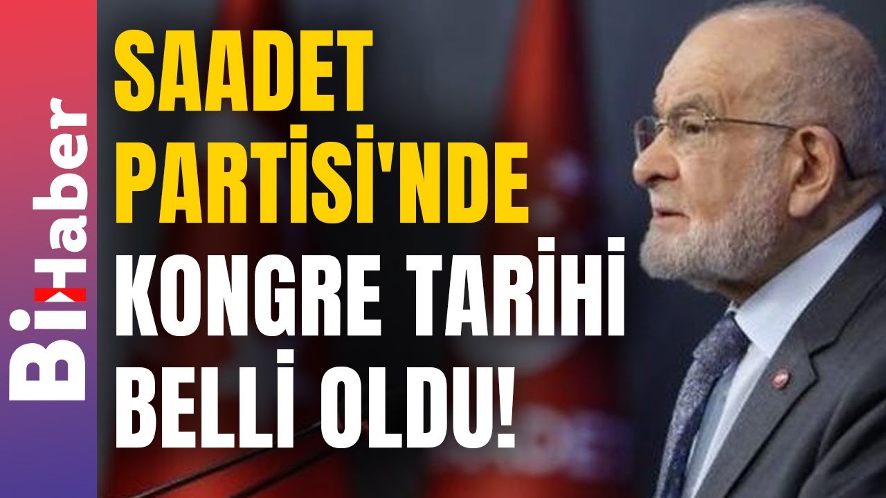 Saadet Partisi'nde Kongre Tarihi Belli Oldu! | BiHaber - YouTube