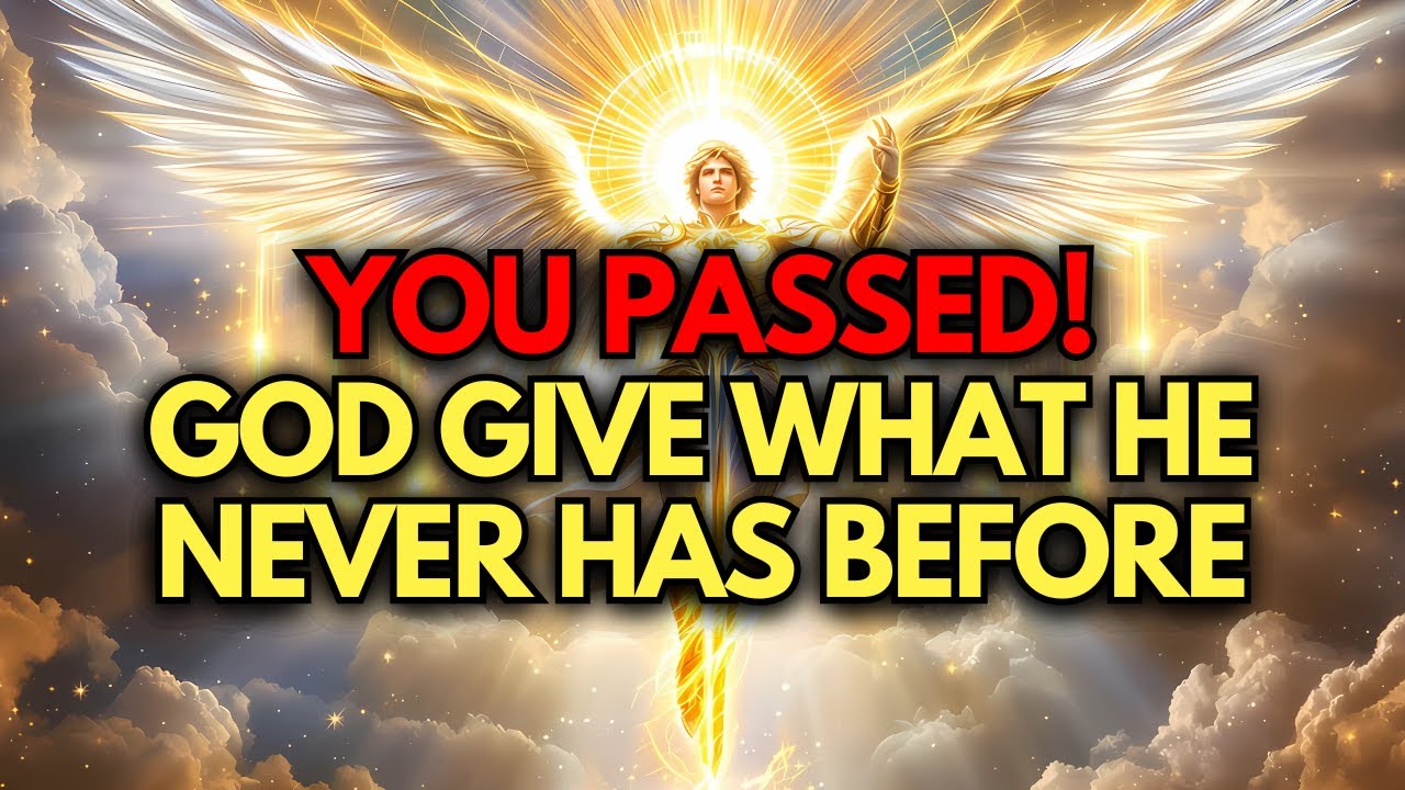 God's Chosen Ones, You PASSED — Now RECEIVE What GOD Has NEVER Given ...