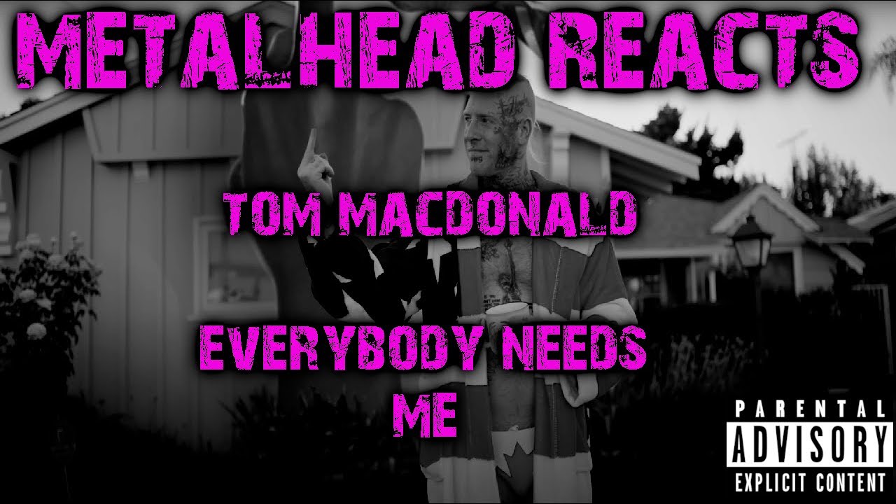 Tom MacDonald Everybody Needs Me Reaction - YouTube