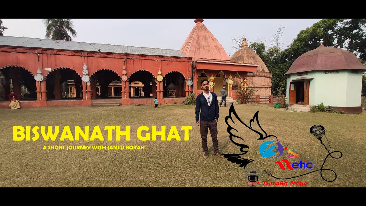 BISWANATH GHAT # BISWANATH CHARIALI # A JOURNEY WITH JANTU BORAH - YouTube