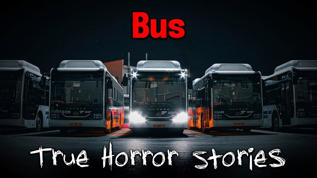 7 Scary TRUE Bus Horror Stories | Vol. 1 - YouTube