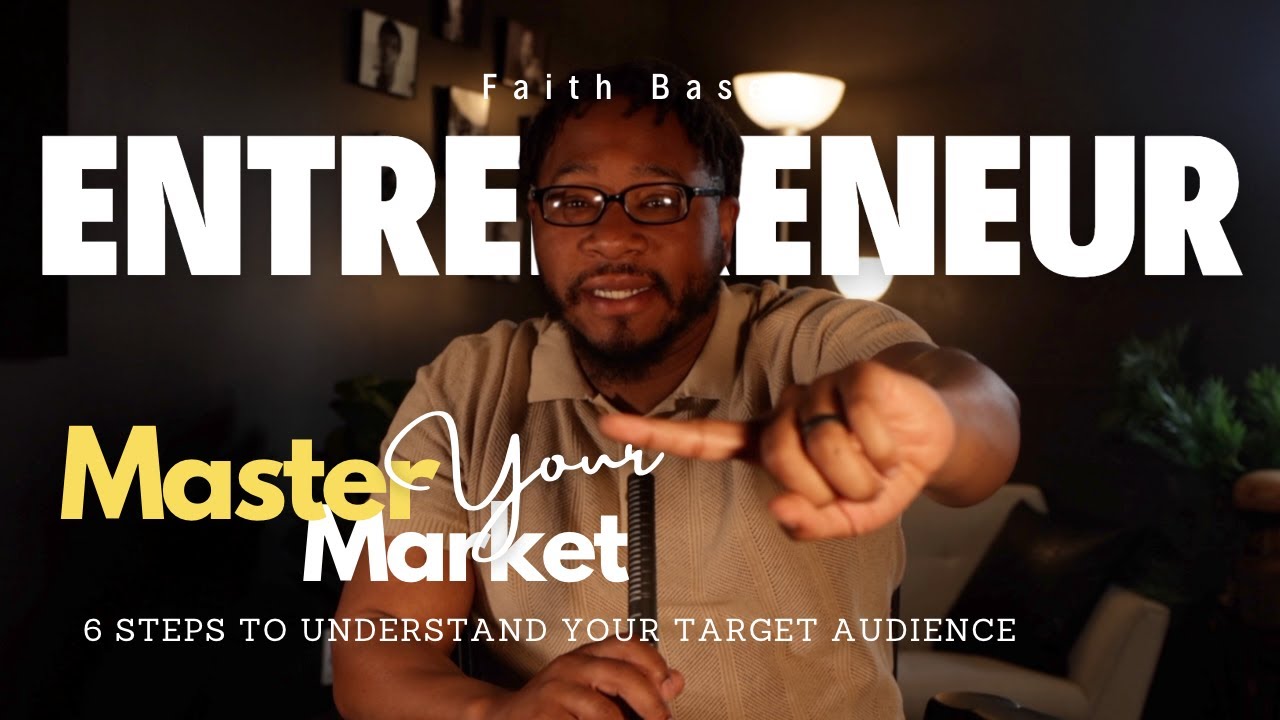 Master Your Market: 6 Steps to Understand Your Target Audience ...