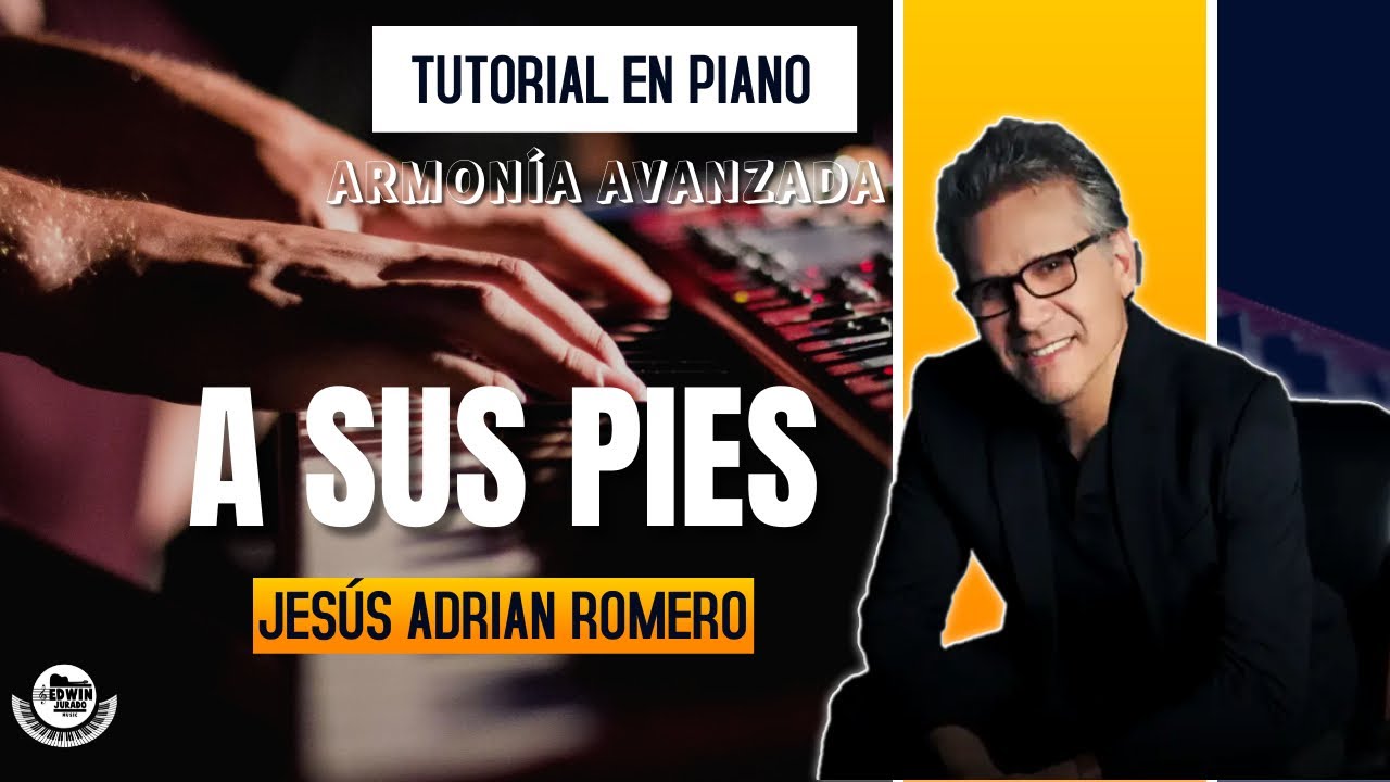 🙏 A sus Pies / Tutorial en PIANO Jesus Adrian Romero l Armonía avanzada ...