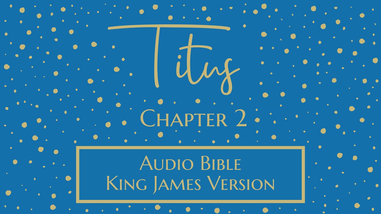 Titus 2 Audio Bible King James Version Titus Chapter 2 YouTube Titus 2 Audio Bible King James Version Titus Chapter 2 YouTube
