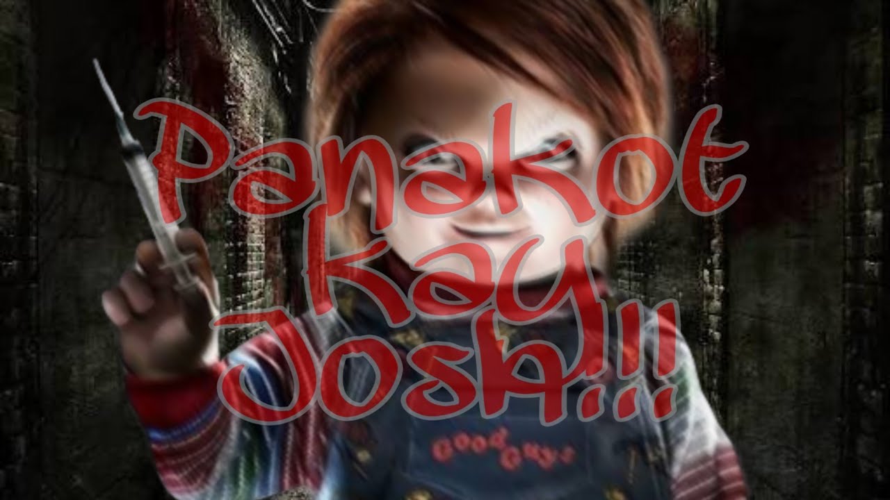 Panakot kay Josh | Panakot sa bata Costumized | Chucky | Chuckie ...