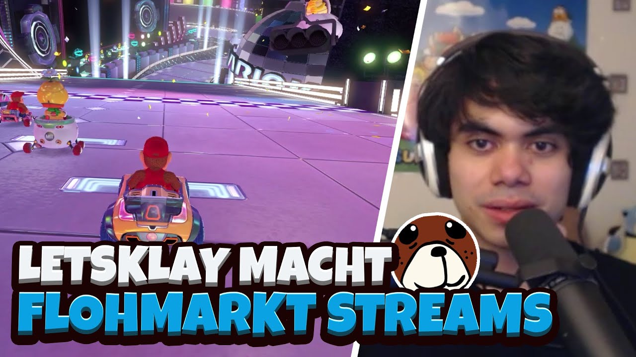 Letsklay macht Flohmarkt Streams - Mario Kart 8 Deluxe - YouTube