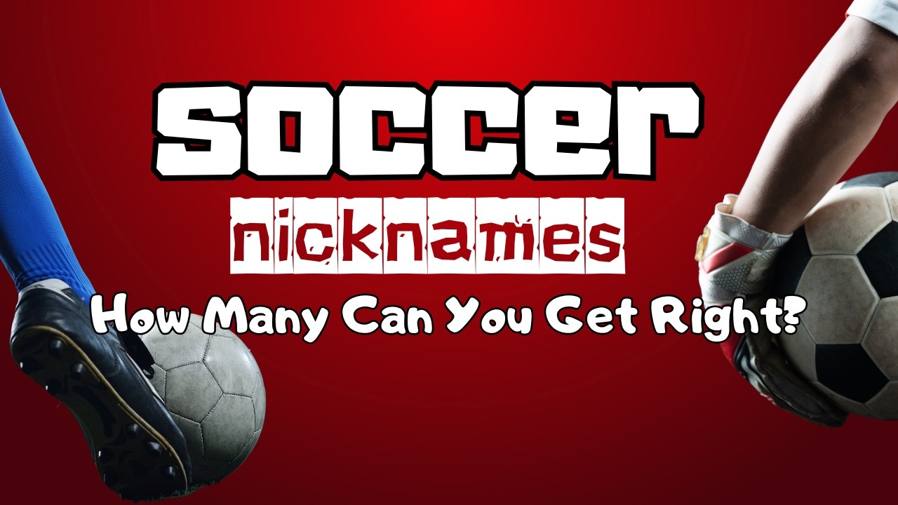 "Test Your Knowledge with the Ultimate Soccer Nicknames Quiz!" - YouTube