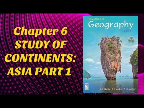 CH 6 |STUDY OF CONTINENTS :ASIA |PART 1 |CLASS 8 |GEOGRAPHY |ICSE BOARD ...