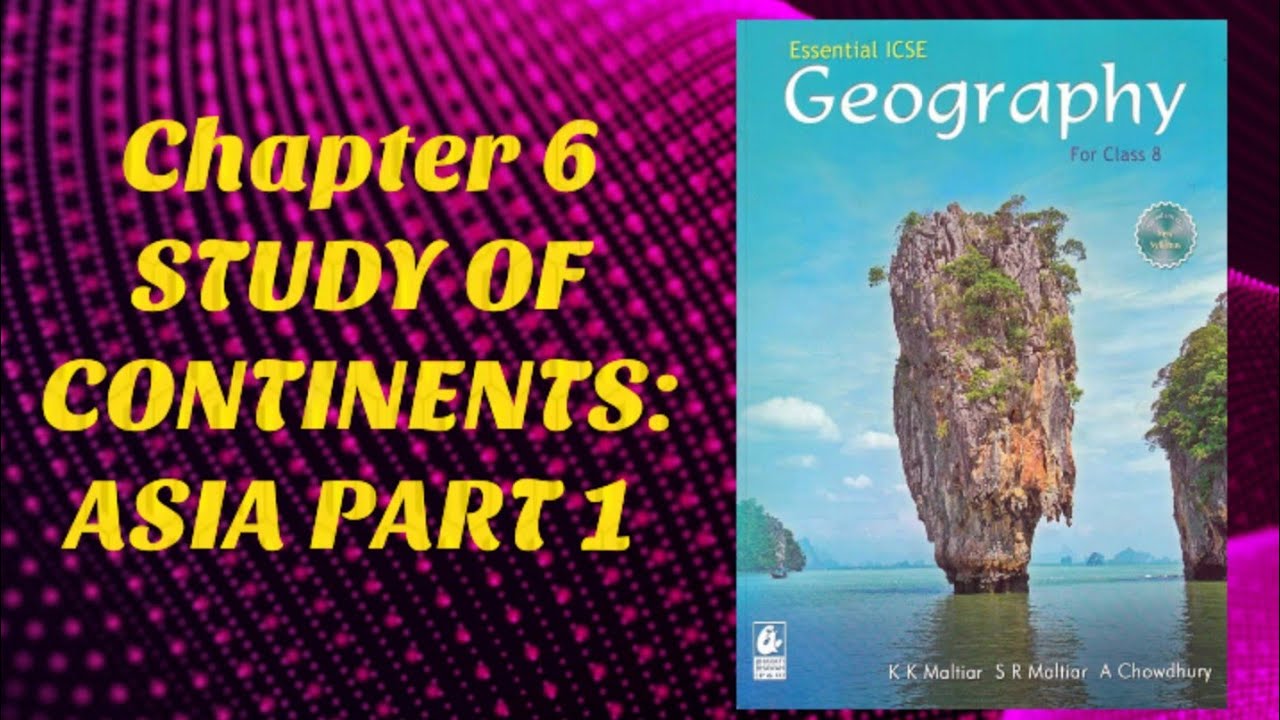 CH 6 |STUDY OF CONTINENTS :ASIA |PART 1 |CLASS 8 |GEOGRAPHY |ICSE BOARD ...