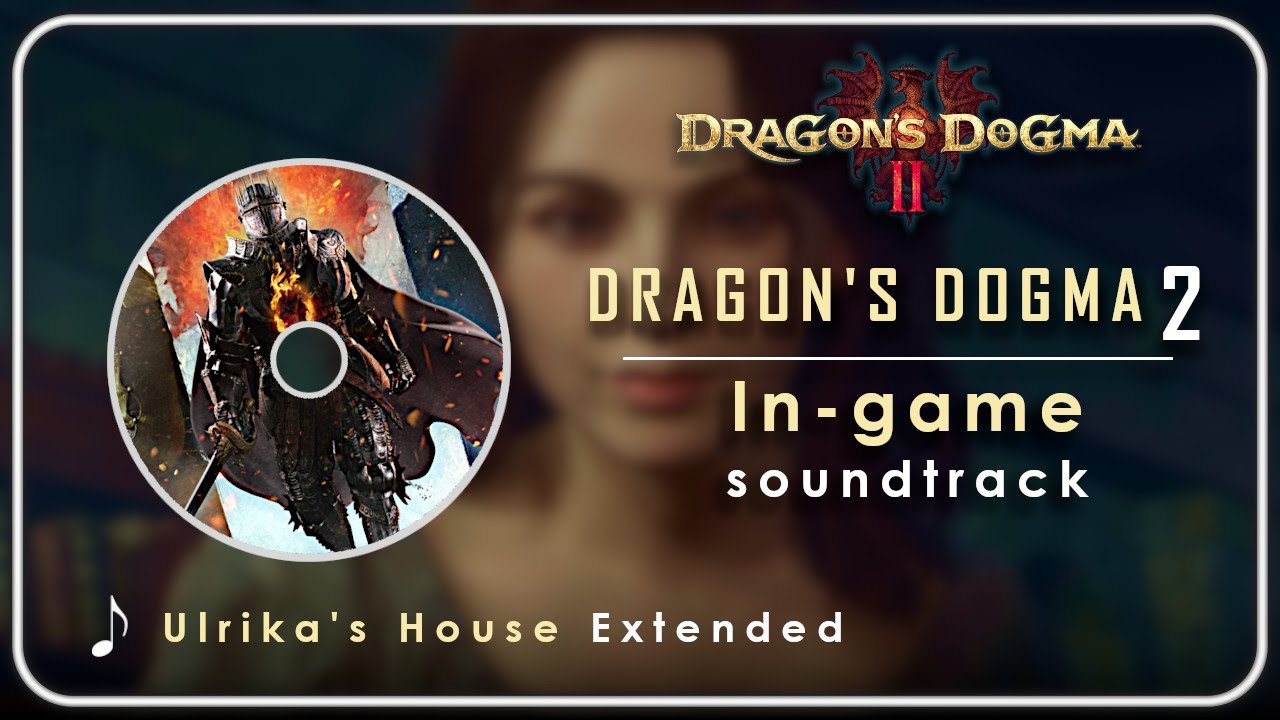 Dragon's Dogma 2 OST : Ulrika's House | Extended - YouTube